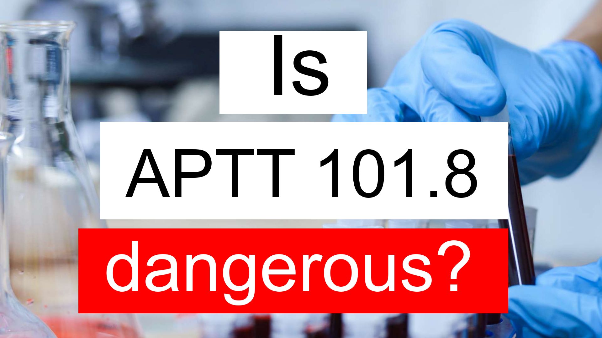 Is APTT 101 8 High Normal Or Dangerous What Does APTT Level 101 8 Mean 