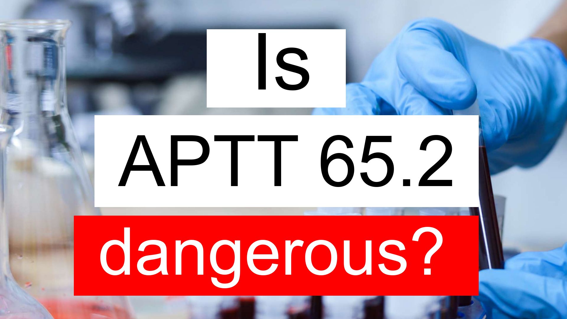 Is APTT 65 2 High Normal Or Dangerous What Does APTT Level 65 2 Mean 