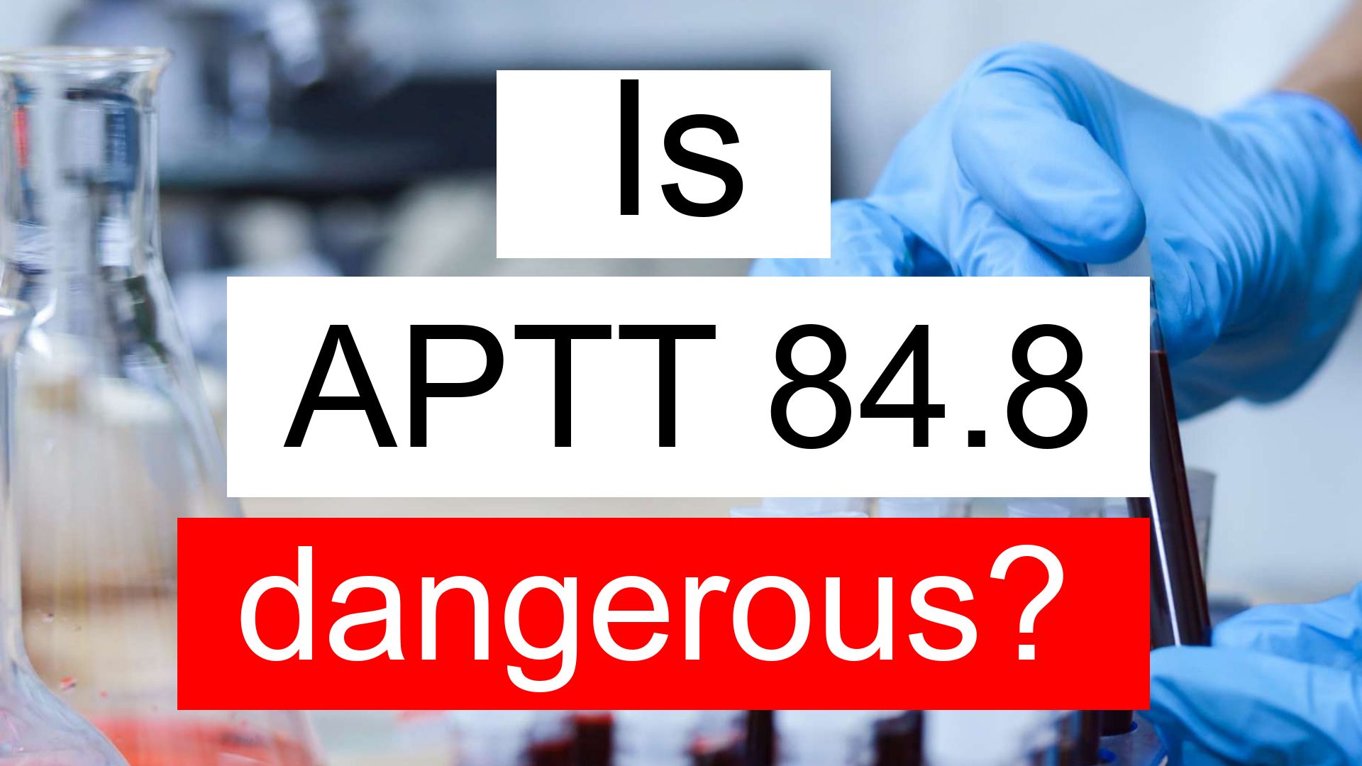 Is APTT 84 8 High Normal Or Dangerous What Does APTT Level 84 8 Mean 