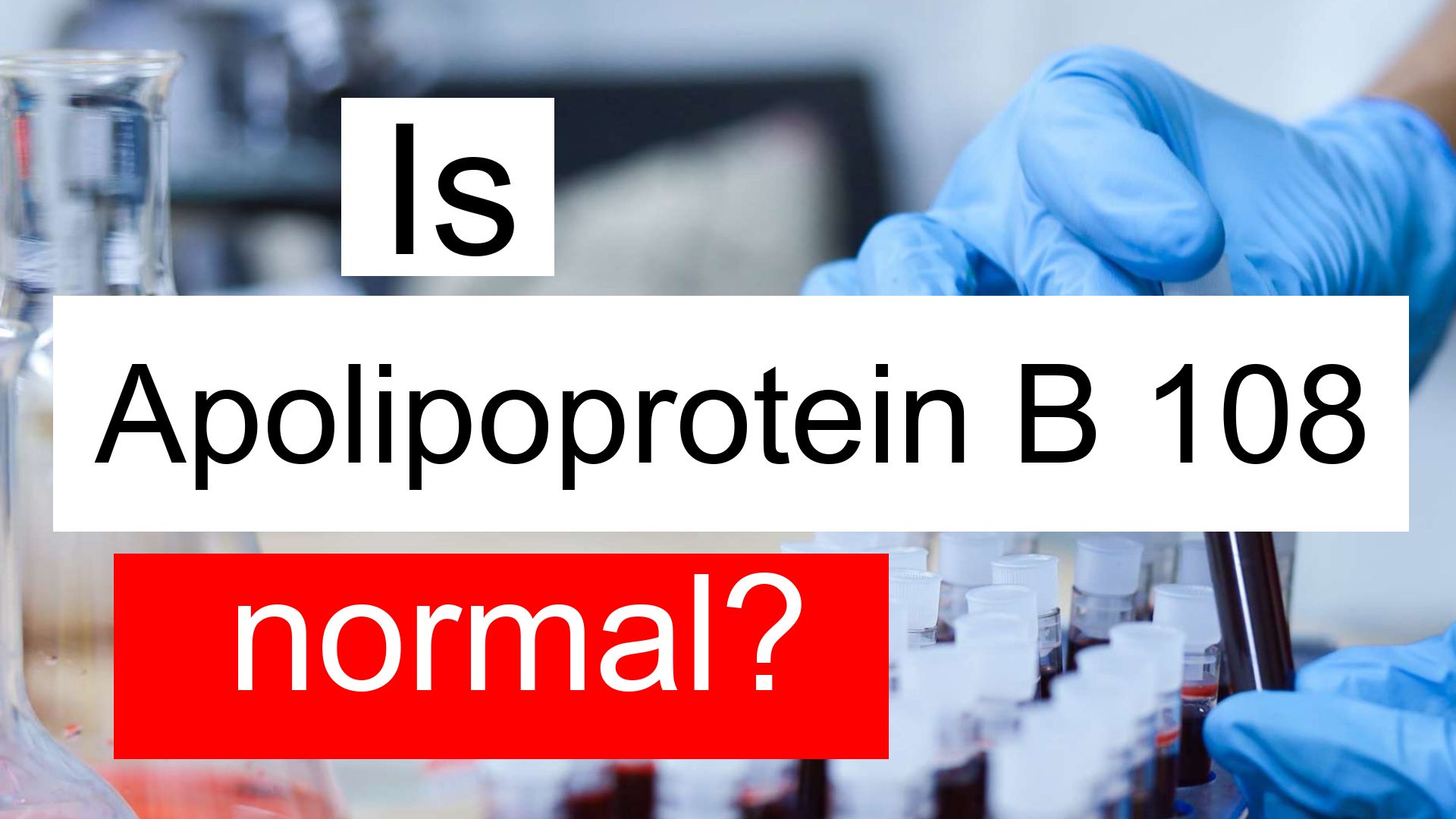 Is Apolipoprotein B 108 high, normal or dangerous? What does Apo B ...