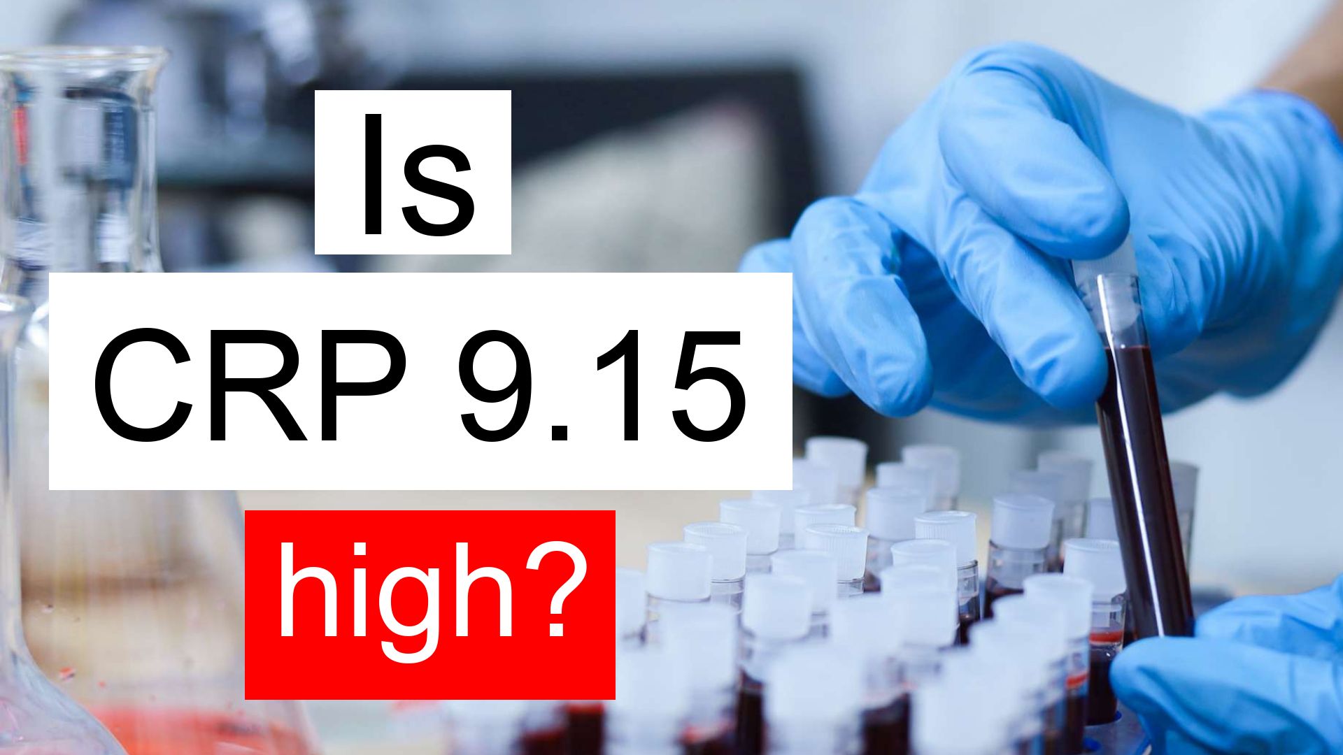 Is CRP 9.15 high, normal or dangerous? What does C Reactive Protein level 9.15 mean?