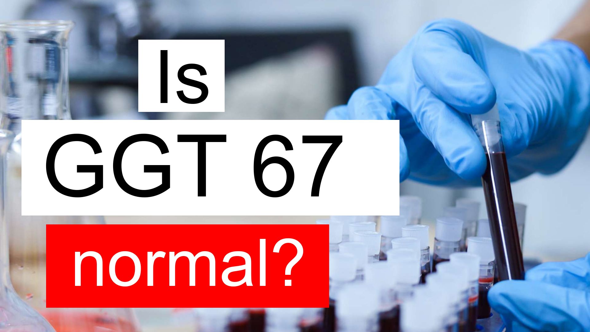 Is GGT 67 normal, high or low? What does Gamma glutamyl transferase ...
