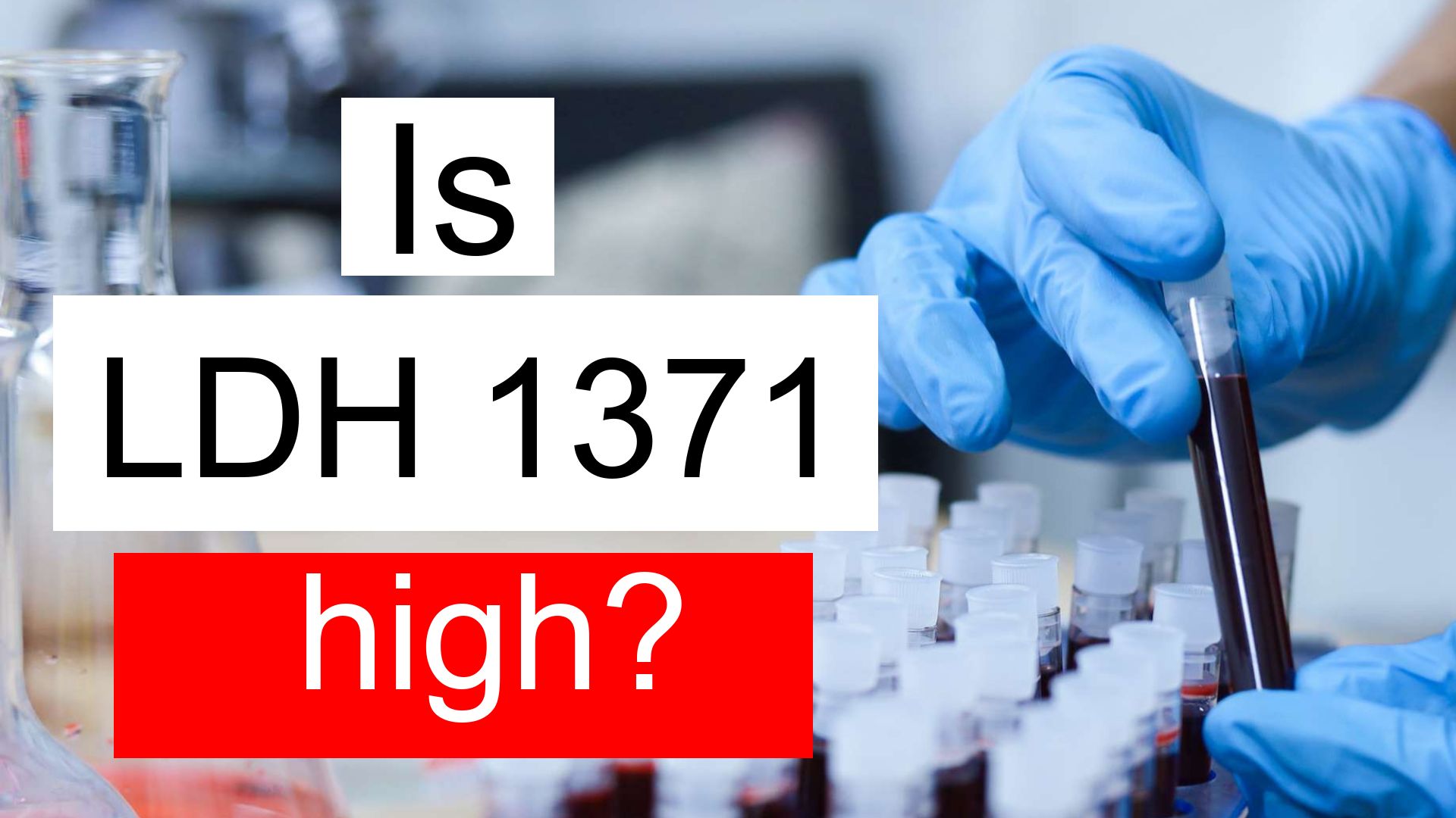 Is LDH 1371 high, normal or dangerous? What does Lactate dehydrogenase ...