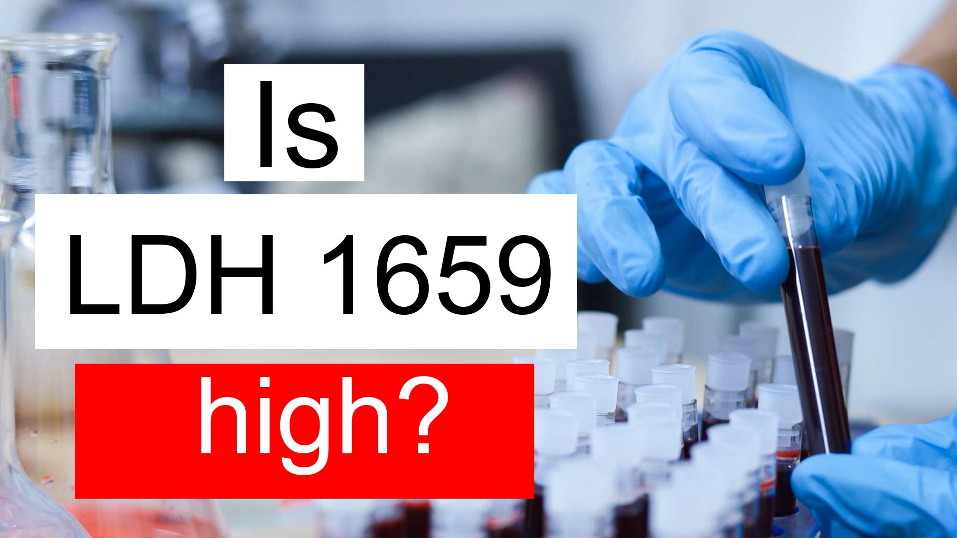 Is LDH 1659 high, normal or dangerous? What does Lactate dehydrogenase ...