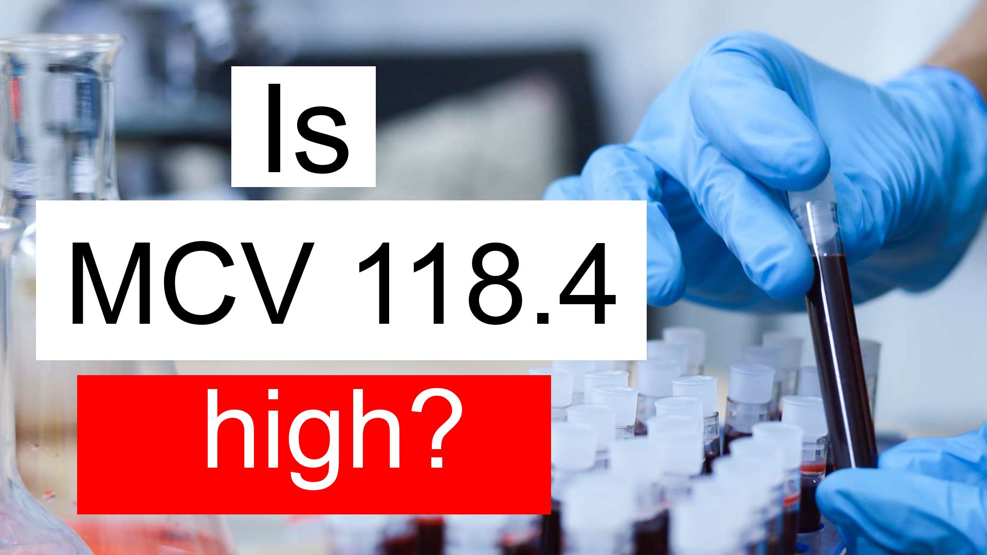 Treatment and symptoms of MCV 118.4 fL | Diet for high Mean corpuscular ...