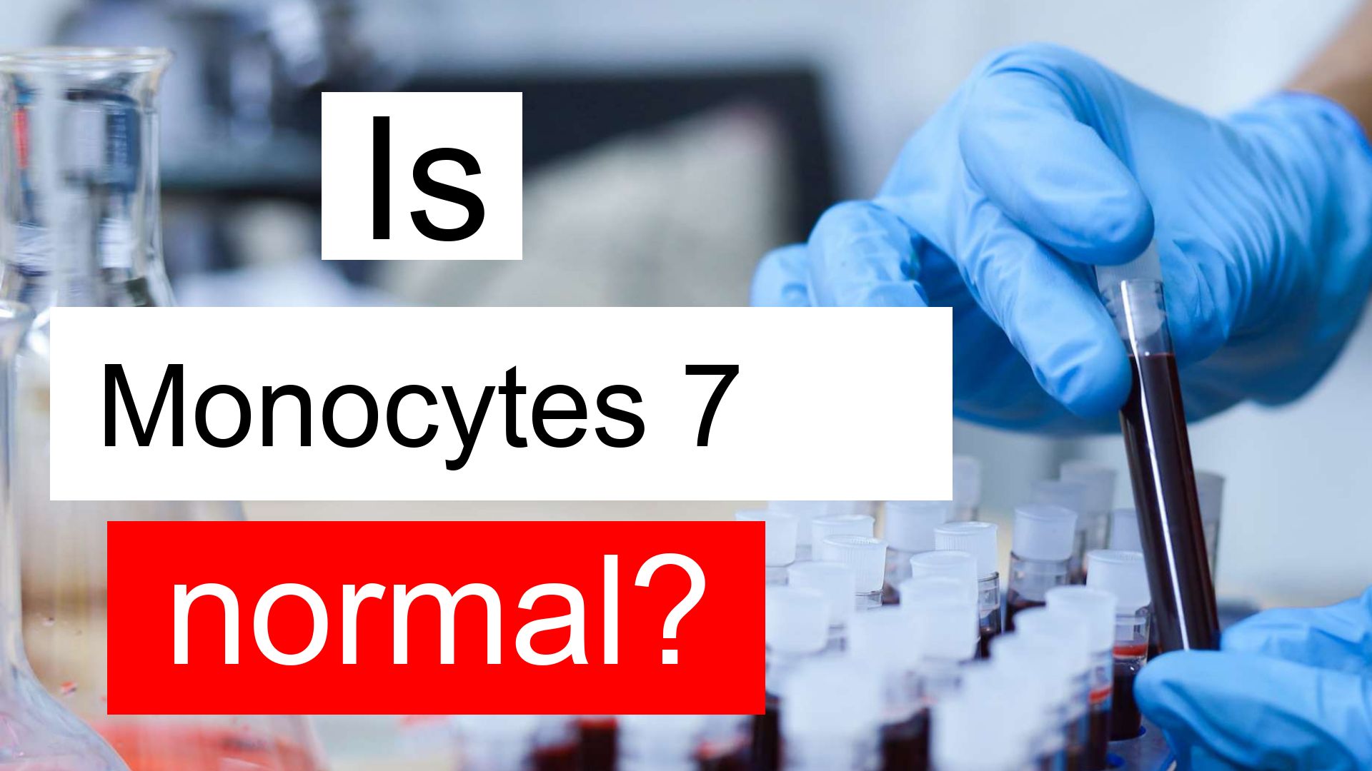 Is Monocytes 7 normal, high or low? What does Monocytes level 7 mean?