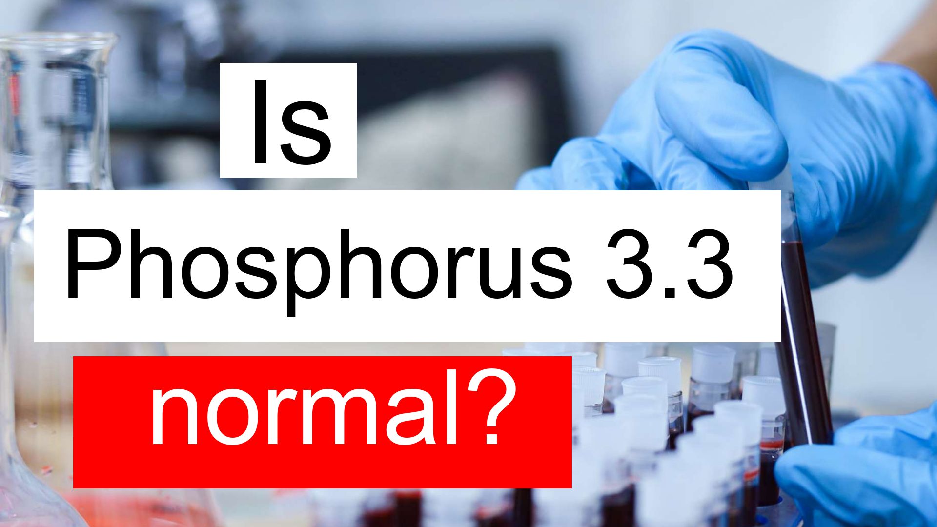 Is Phosphorus 3.3 normal, high or low? What does Phosphorus level 3.3 mean?
