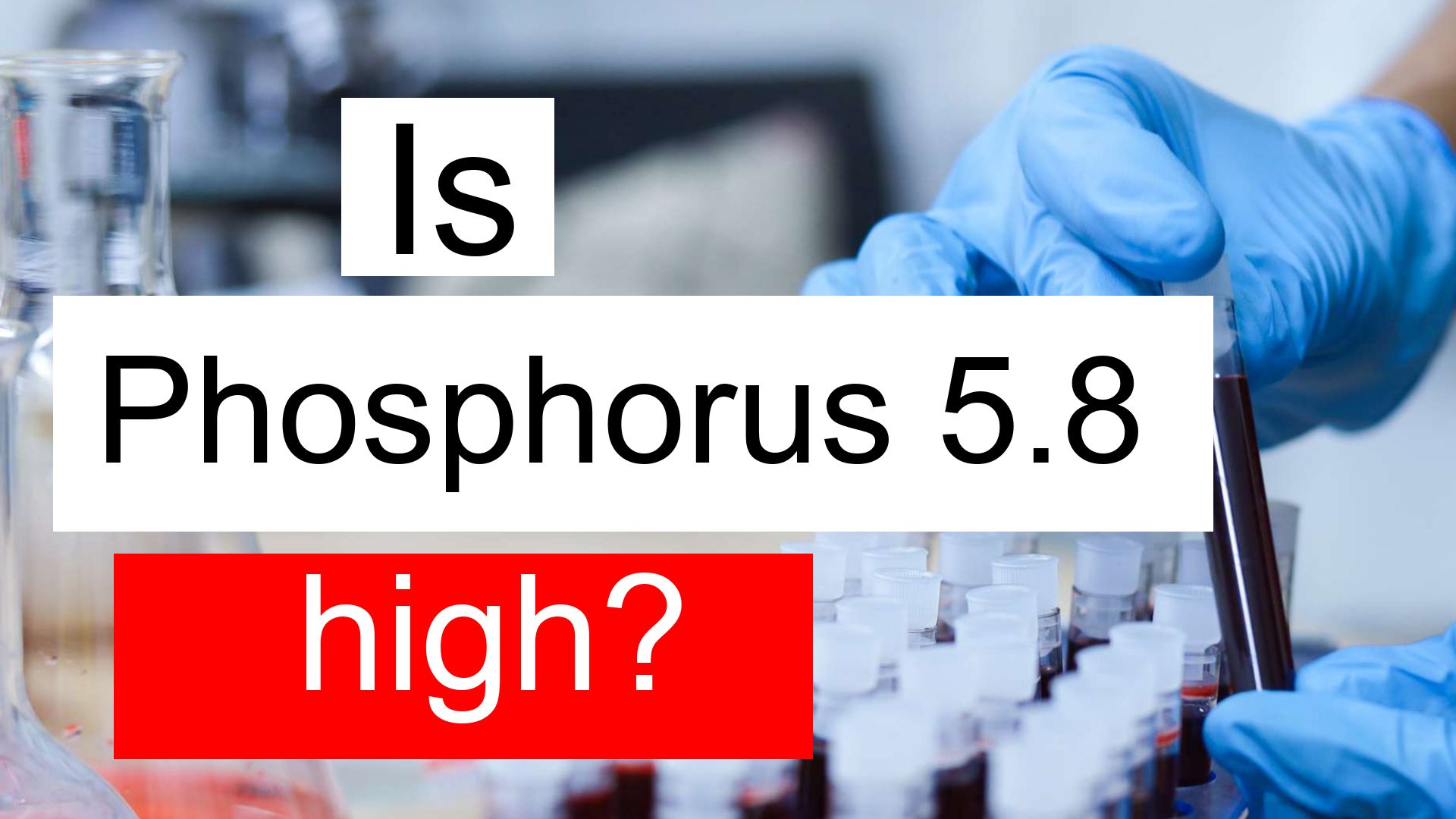 Is Phosphorus 5.8 high, normal or dangerous? What does Phosphorus level ...