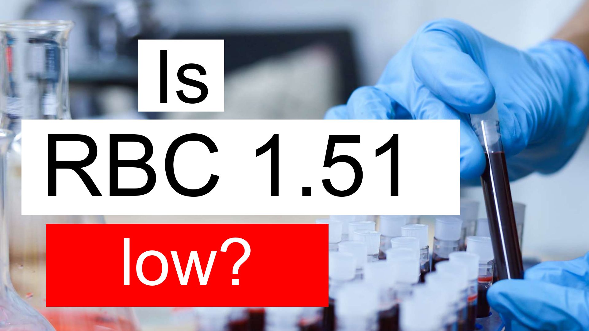 Is RBC 1.51 low, normal or dangerous? What does Red blood cell count level 1.51 mean?