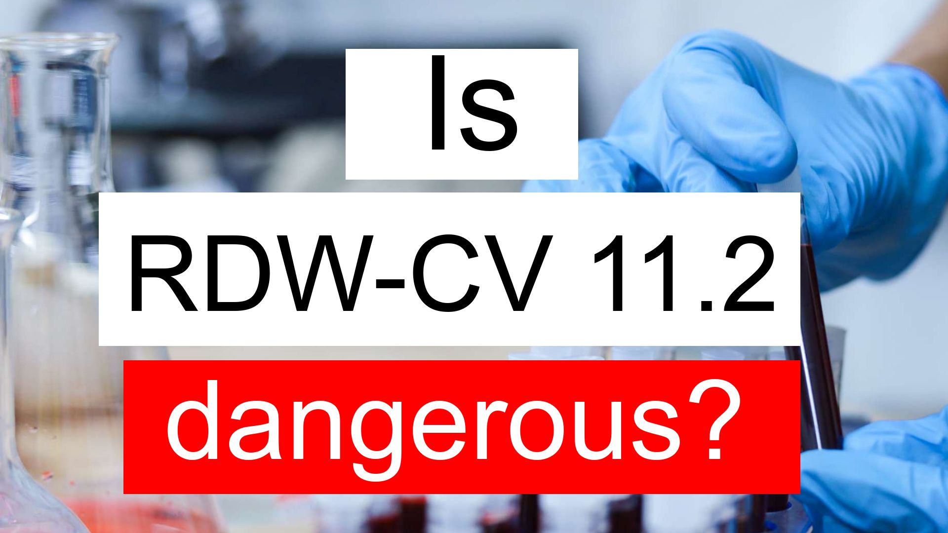is-rdw-cv-11-2-low-normal-or-dangerous-what-does-rdw-cv-level-11-2-mean