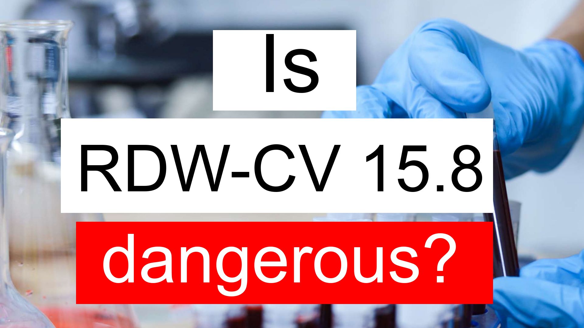 Is RDW CV 15 8 High Normal Or Dangerous What Does RDW CV Level 15 8 Mean 