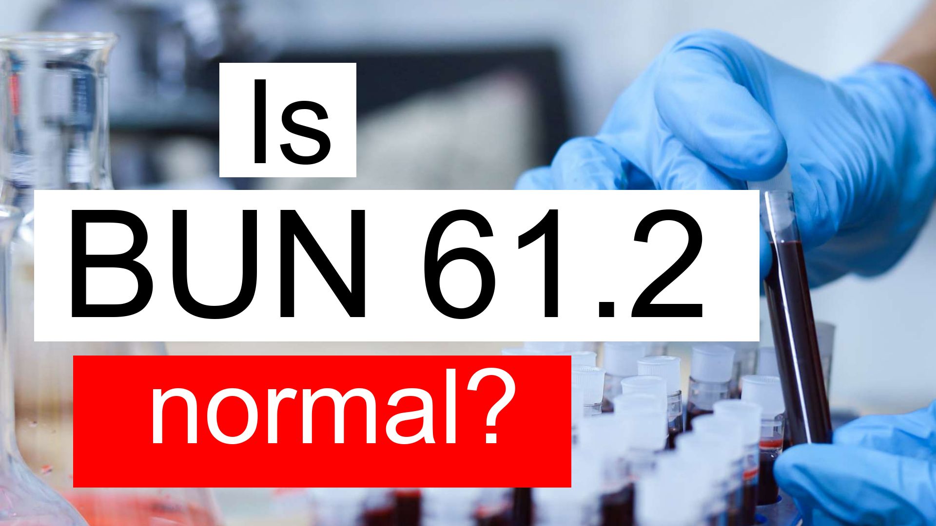 Is Serum BUN 61.2 high, normal or dangerous? What does Serum BUN level ...