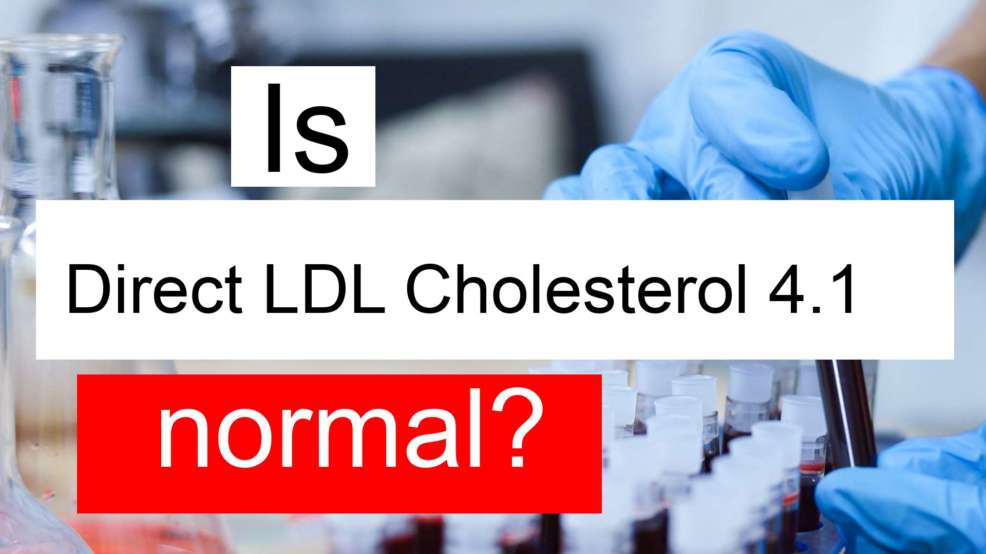 Is Serum LDL cholesterol 4.1 high, normal or dangerous? What does Serum ...