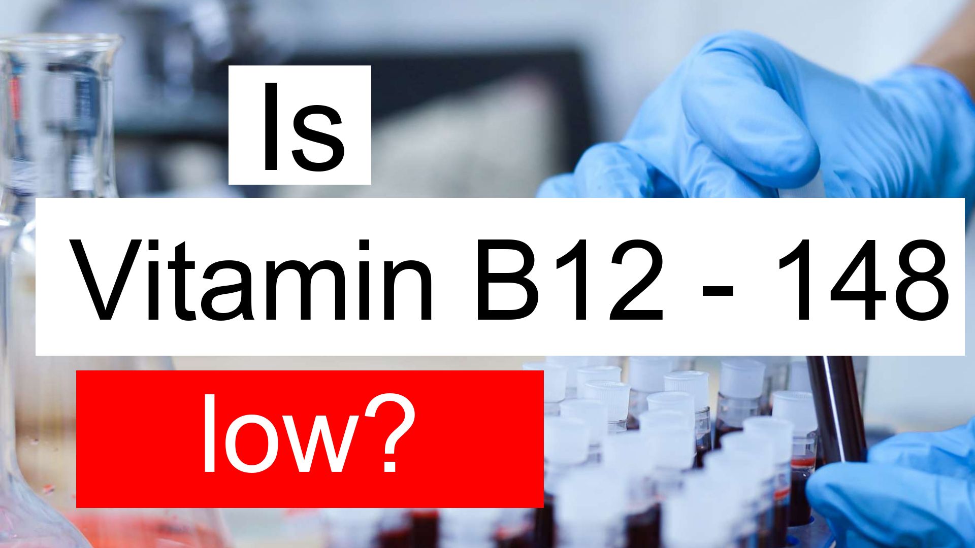 Is Vitamin B12 148 Low Normal Or Dangerous What Does Vitamin B12