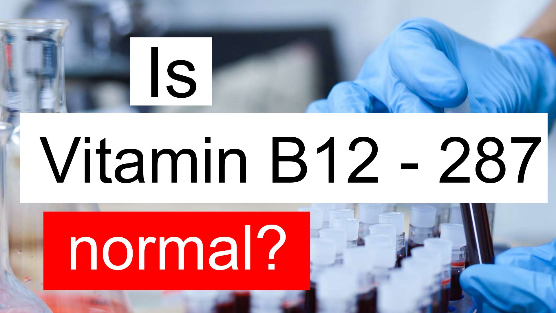 Is Vitamin B12 287 normal, high or low? What does Vitamin B12 level 287 ...