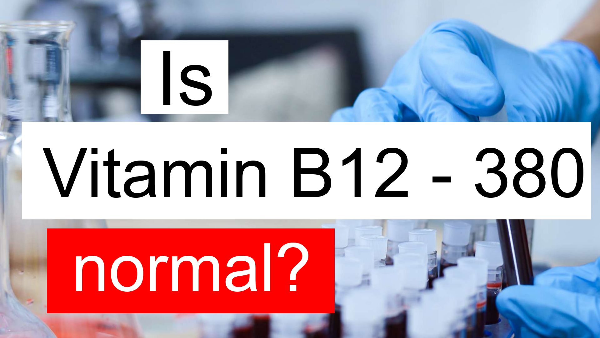 Is Vitamin B12 380 normal, high or low? What does Vitamin B12 level 380 ...