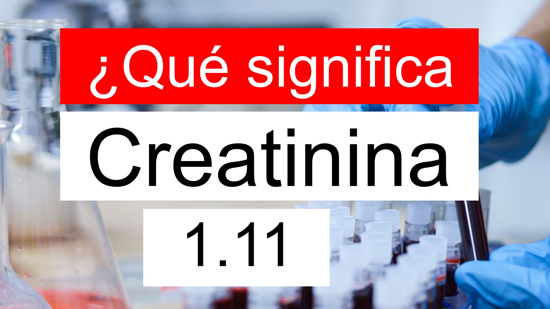 ¿Qué significa Creatinina 1.11? ¿La Creatinina 1,11 es normal, alta o baja?