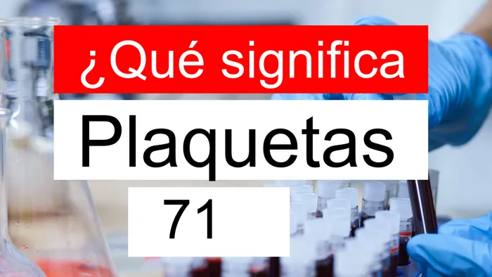 ¿Qué significa Recuento de plaquetas 71? ¿La Platelets 71 es bajo ...